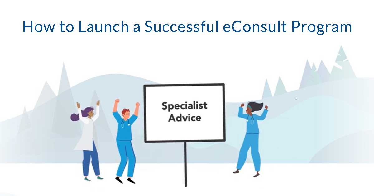 How to Launch an eConsult Program - Successfully